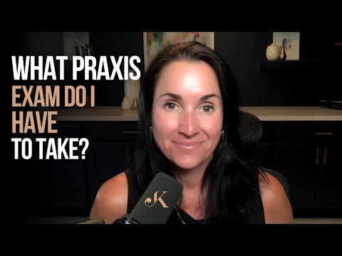 What Praxis Exam Do I Have to Take? | Kathleen Jasper