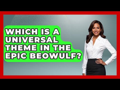 Which Is A Universal Theme In The Epic Beowulf? - Tales And Texts