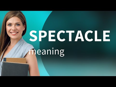 The Many Facets of "Spectacle"