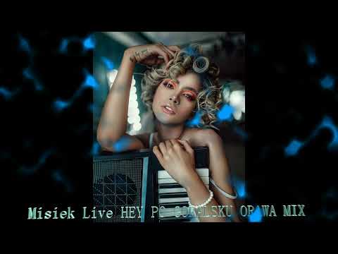MISIEK LIVE -HEY PO GORALSKU ORAWA MIX