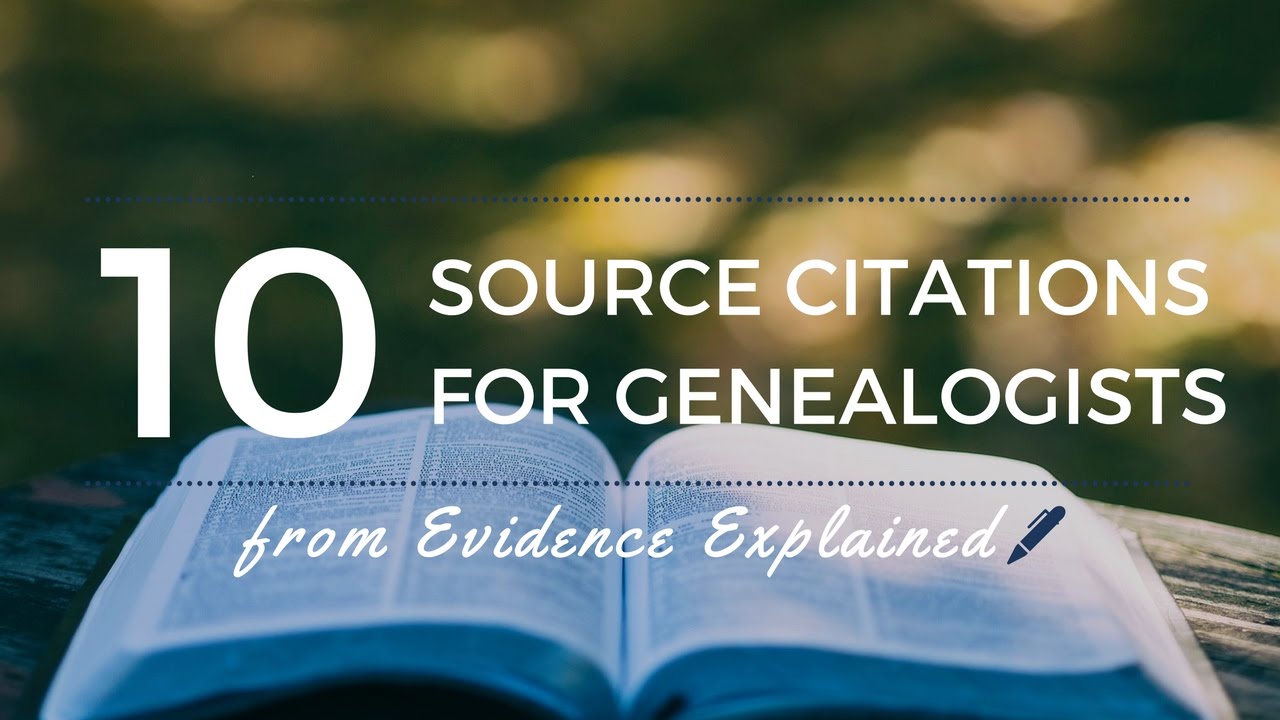 10 Source Citations for Genealogists from Evidence Explained
