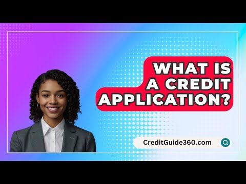 What Is A Credit Application? - CreditGuide360.com