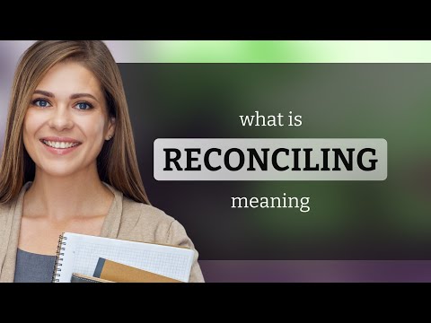 Reconciling • RECONCILING definition