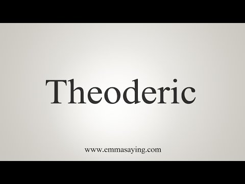 How To Say Theoderic