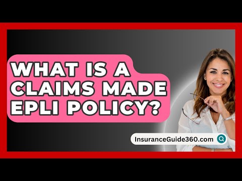 What Is A Claims Made EPLI Policy? - InsuranceGuide360.com