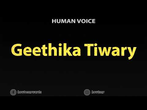 How To Pronounce Geethika Tiwary