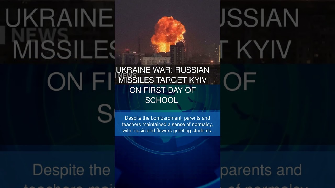 Ukraine war: Russian missiles target Kyiv on first day of school