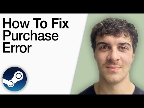 How To Fix Steam Purchase Error [2025 Full Guide]