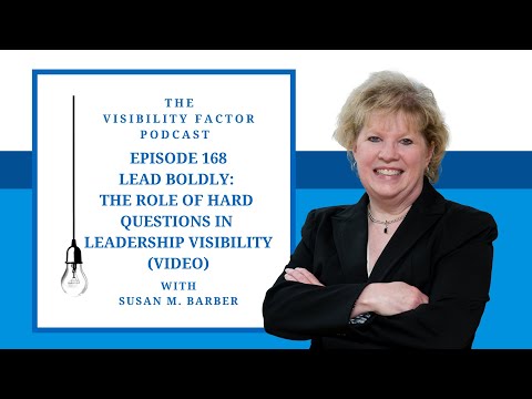 The Visibility Factor Podcast Ep 168 Lead Boldly The Role of Hard Questions in Leadership Visibility