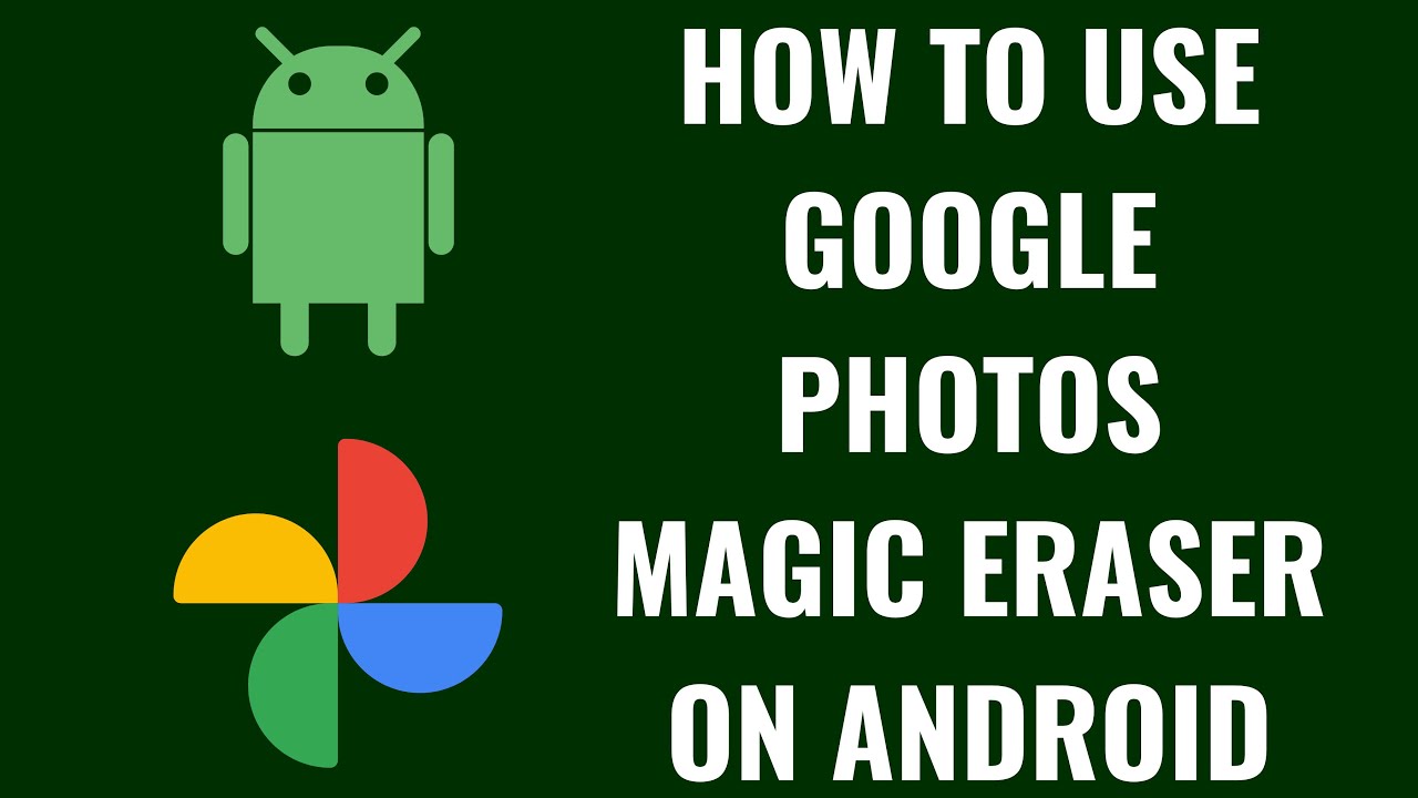 How to Use Google Photos Magic Eraser on Android
