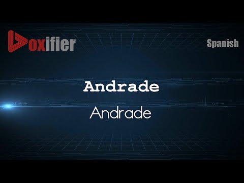 How to Pronounce Andrade (Andrade) in Spanish - Voxifier.com