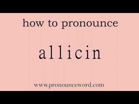 allicin: How to pronounce allicin in english (correct!).Start with A. Learn from me.