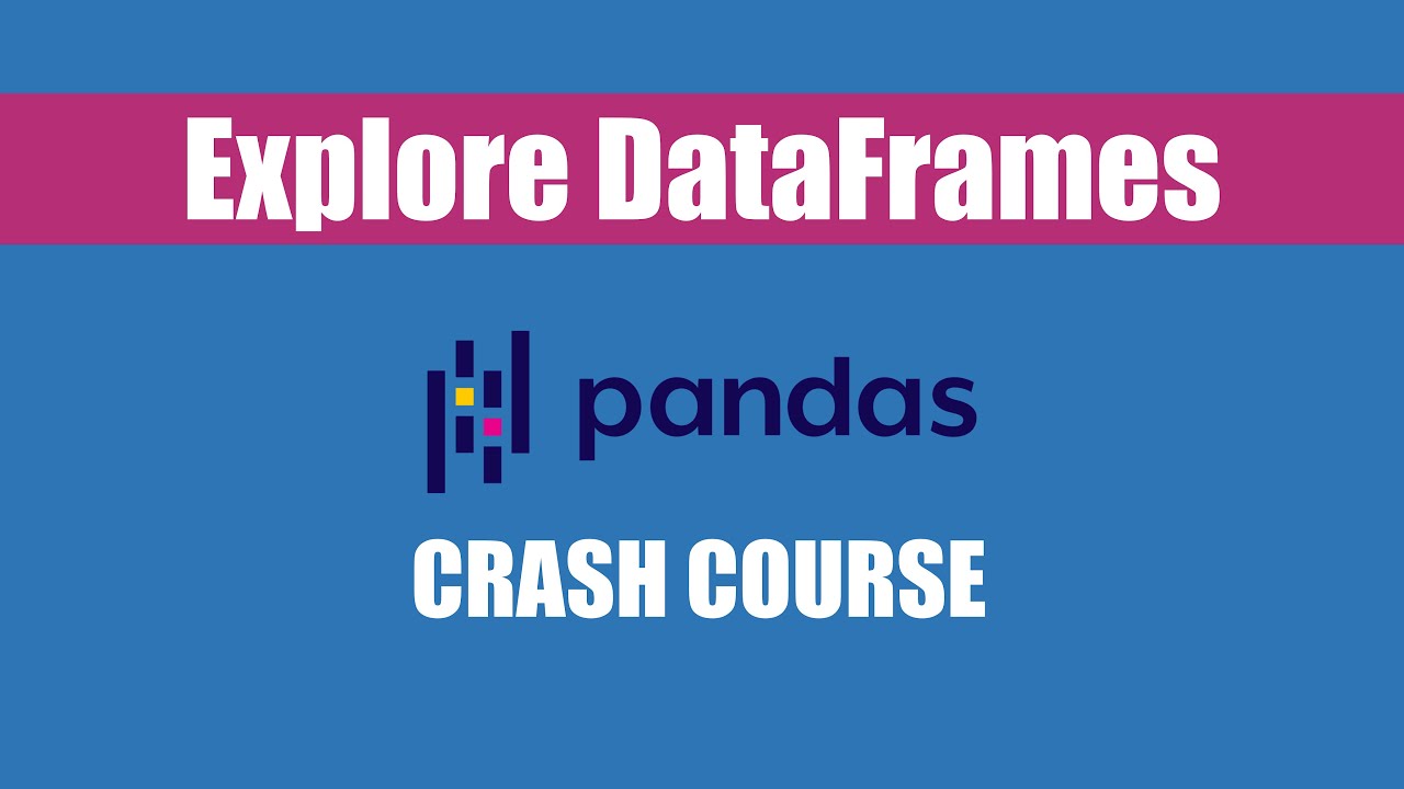 Python Pandas Library Tutorial - Explore Data in DataFrames and Series Objects
