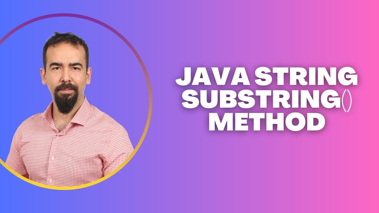 #70 Java String substring() Method – Extract Parts of a String