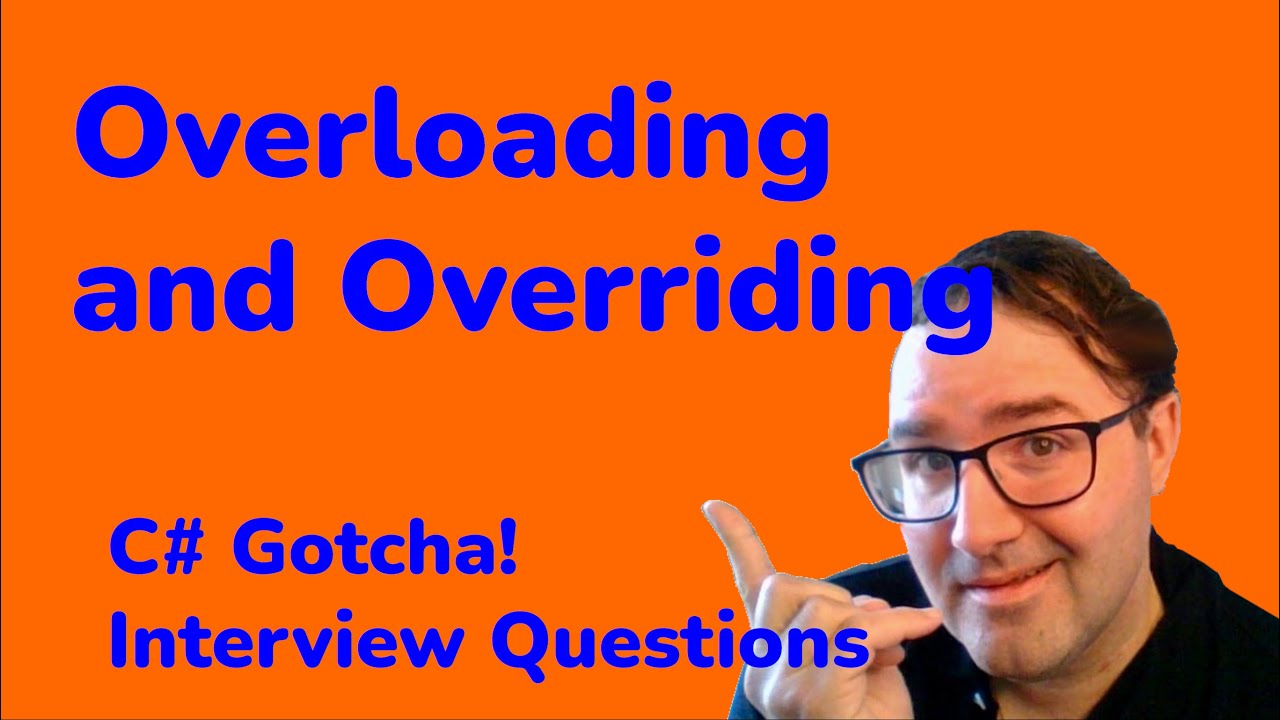 Overloading and Overriding - C# Gotcha Interview Questions