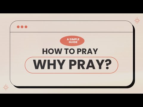 How To Pray? A Simple Guide For Normal People - Why Pray?