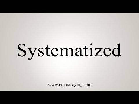 How To Say Systematized