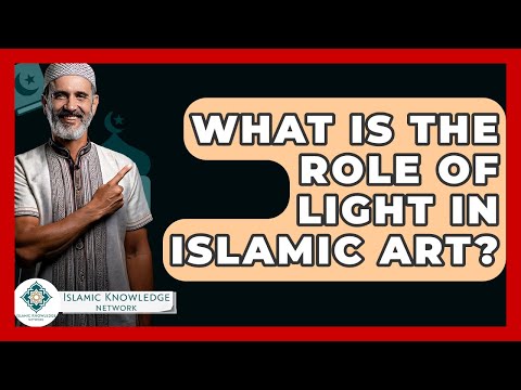 What Is The Role Of Light In Islamic Art? - Islamic Knowledge Network