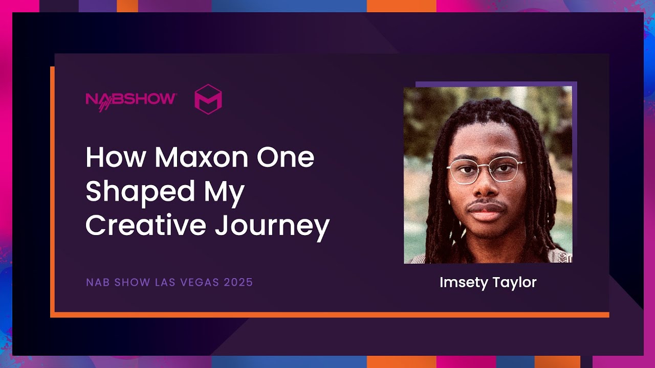 NAB 2025 | Imsety Taylor - How Maxon One Shaped My Creative Journey