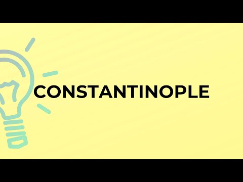 What is the meaning of the word CONSTANTINOPLE?