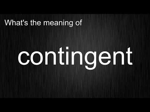 What's the meaning of "contingent", How to pronounce contingent?