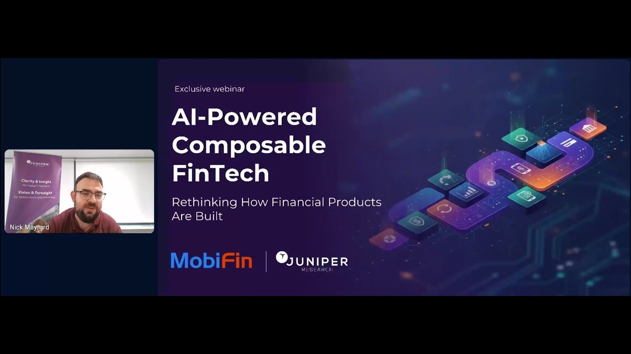 AI-led Composable FinTech: Rethinking Financial Product Builds | MobiFin x Juniper Research Webinar