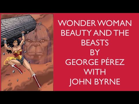 Wonder Woman- Beauty &The Beasts by George Pérez with John Byrne !