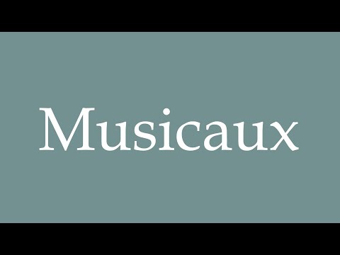 How to Pronounce ''Musicaux'' (Musical) Correctly in French