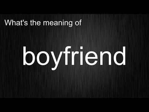 What's the meaning of "boyfriend", How to pronounce boyfriend?