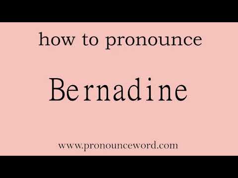 how to pronounce the english word Bernadine.