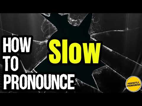 How To Pronounce Slow? (CORRECTLY) Meaning & Pronunciation