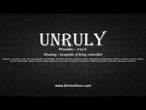 How to Pronounce unruly with Meaning, Phonetic, Synonyms and Sentence Examples