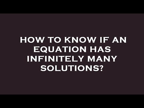 How to know if an equation has infinitely many solutions?