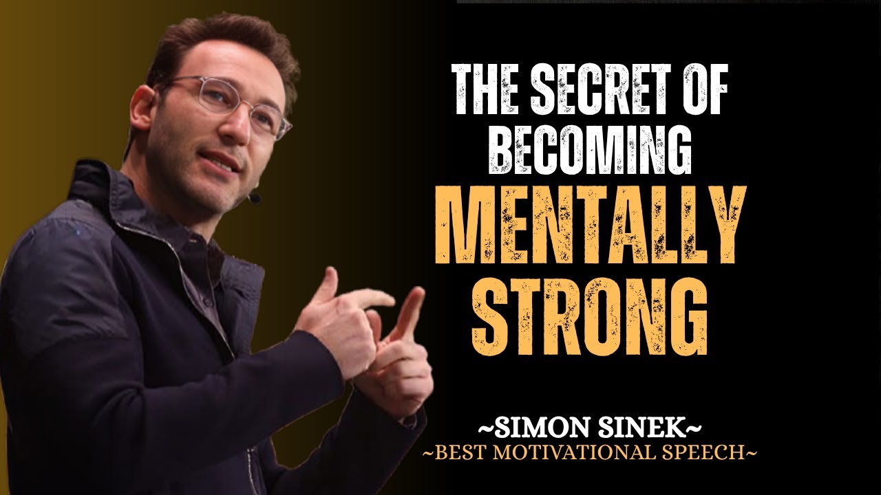 How to Become Mentally Strong | SIMON SINEK Motivational Speech #simonsinek