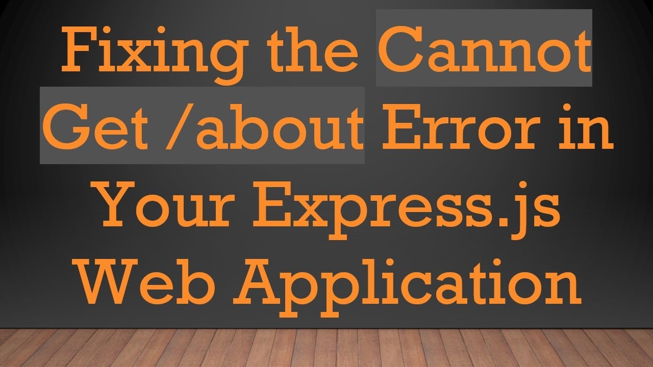 Fixing the Cannot Get /about Error in Your Express.js Web Application