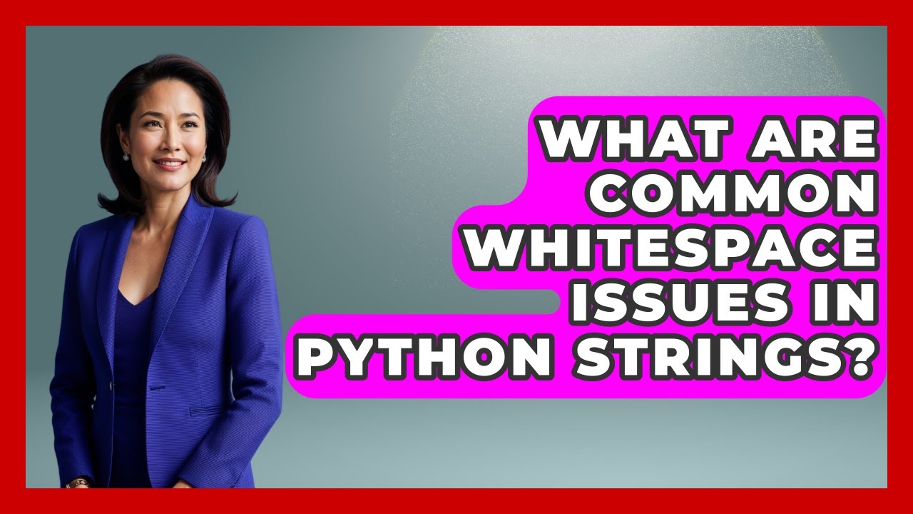 What Are Common Whitespace Issues In Python Strings? - Python Code School