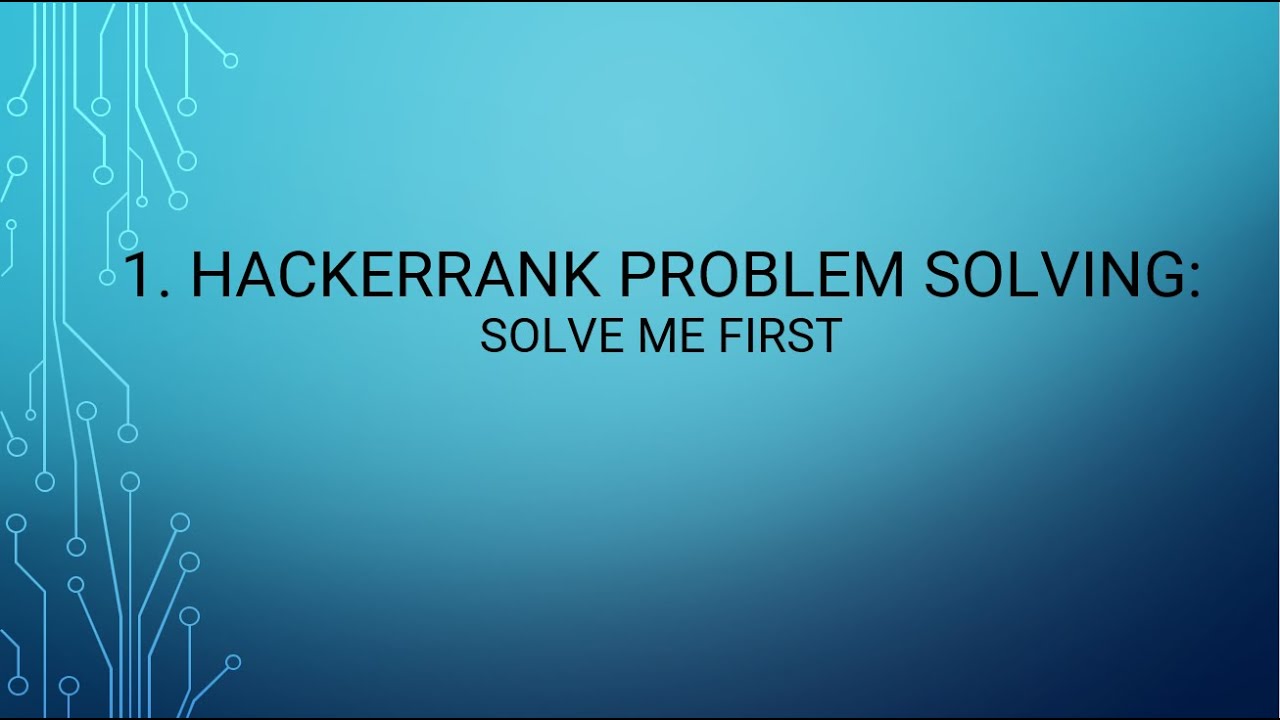1. HackerRank Problem Solving: Solve Me First