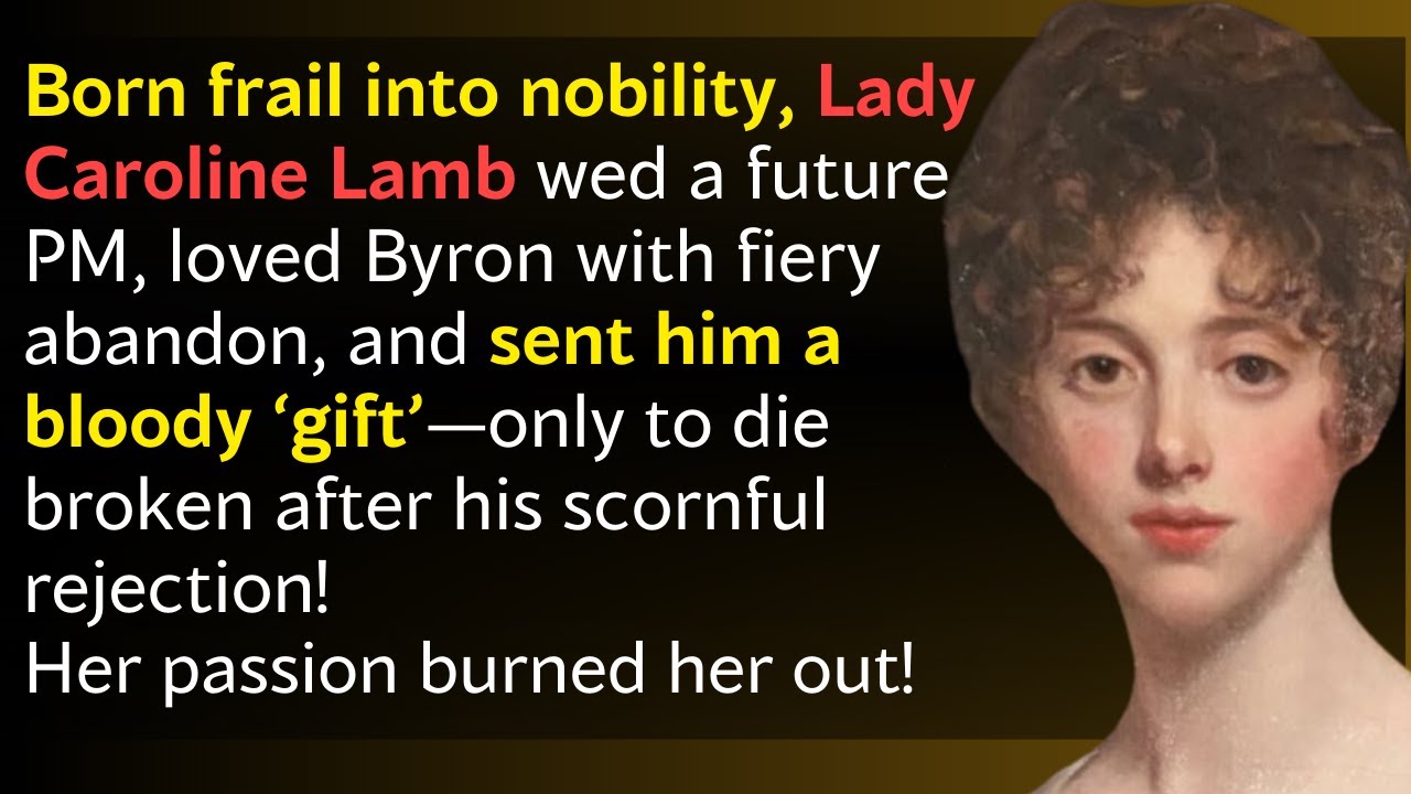 Lady Caroline Lamb: Byron’s Mad Muse and Scandal Queen