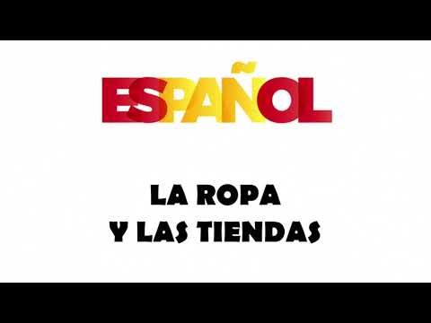 Spanish Vocabulary - La ropa y las tiendas
