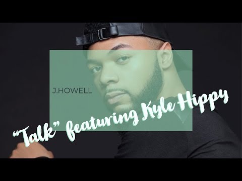 J.Howell releases a heartfelt R&B tune, entitled, “Talk”, feat. Kyle Hippy