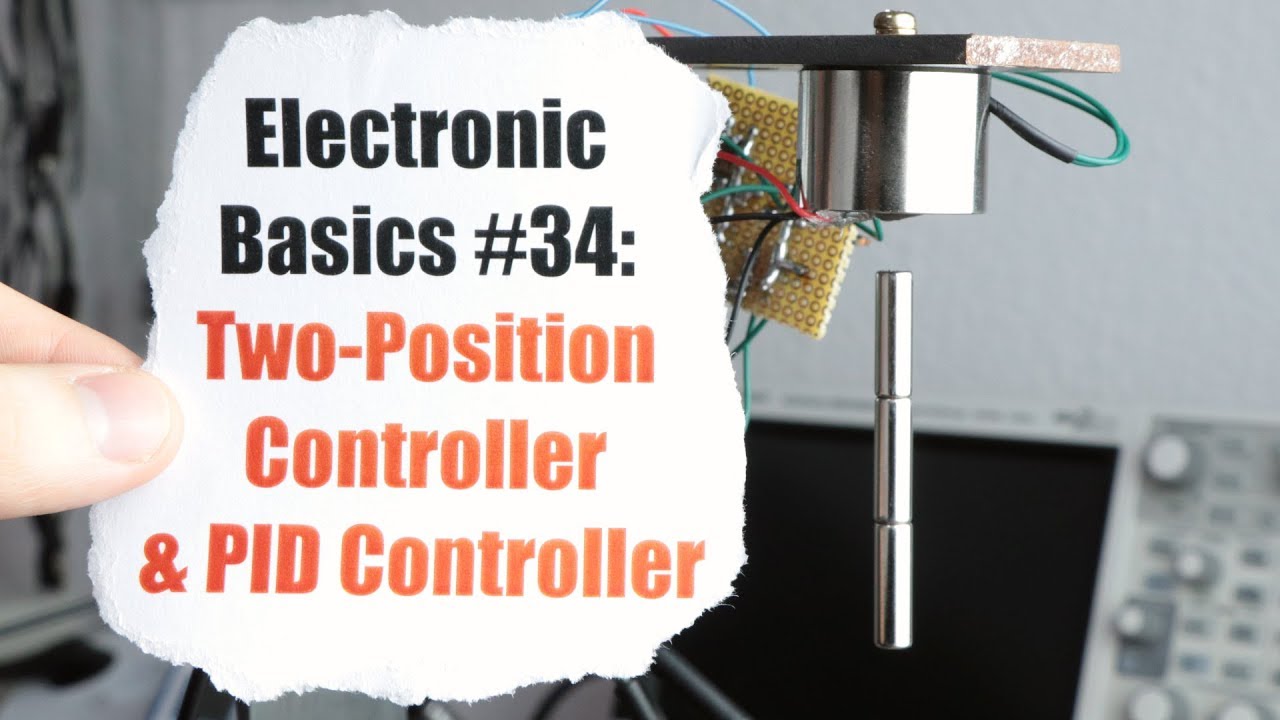 Electronic Basics #34: Two-Position Controller & PID Controller