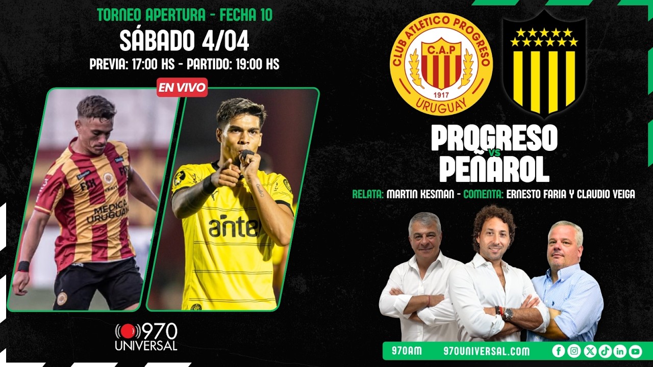 PROGRESO vs. PEÑAROL - 970 UNIVERSAL EN VIVO