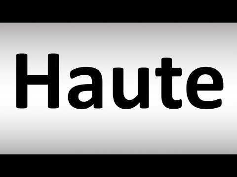 How to Pronounce Haute