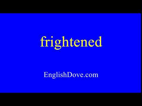 How to pronounce frightened in American English.