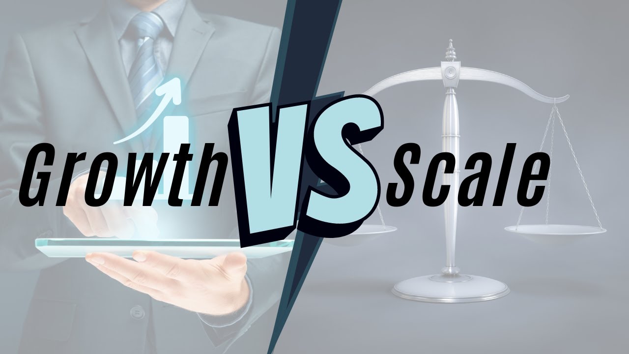 Growth VS Scale