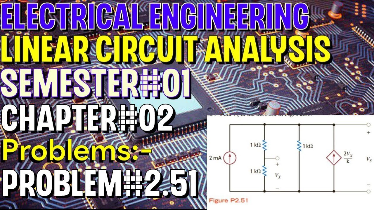 Linear Circuit Analysis | Chapter#02 | Problem#2.51 | Basic Engineering Circuit Analysis