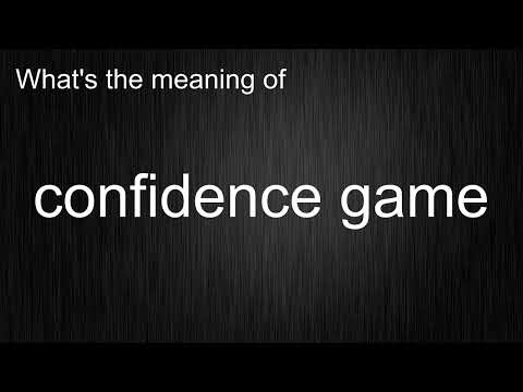 What's the meaning of "confidence game", How to pronounce confidence game?