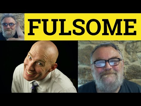 🔵 Fulsome Meaning - Fulsome Examples - Fulsome Defined - CPE Adjectives - Fulsome
