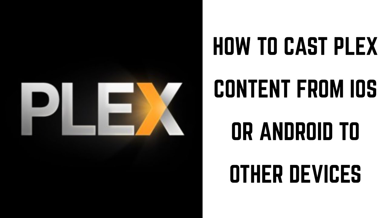How to Cast Plex Content from iOS or Android to Other Devices