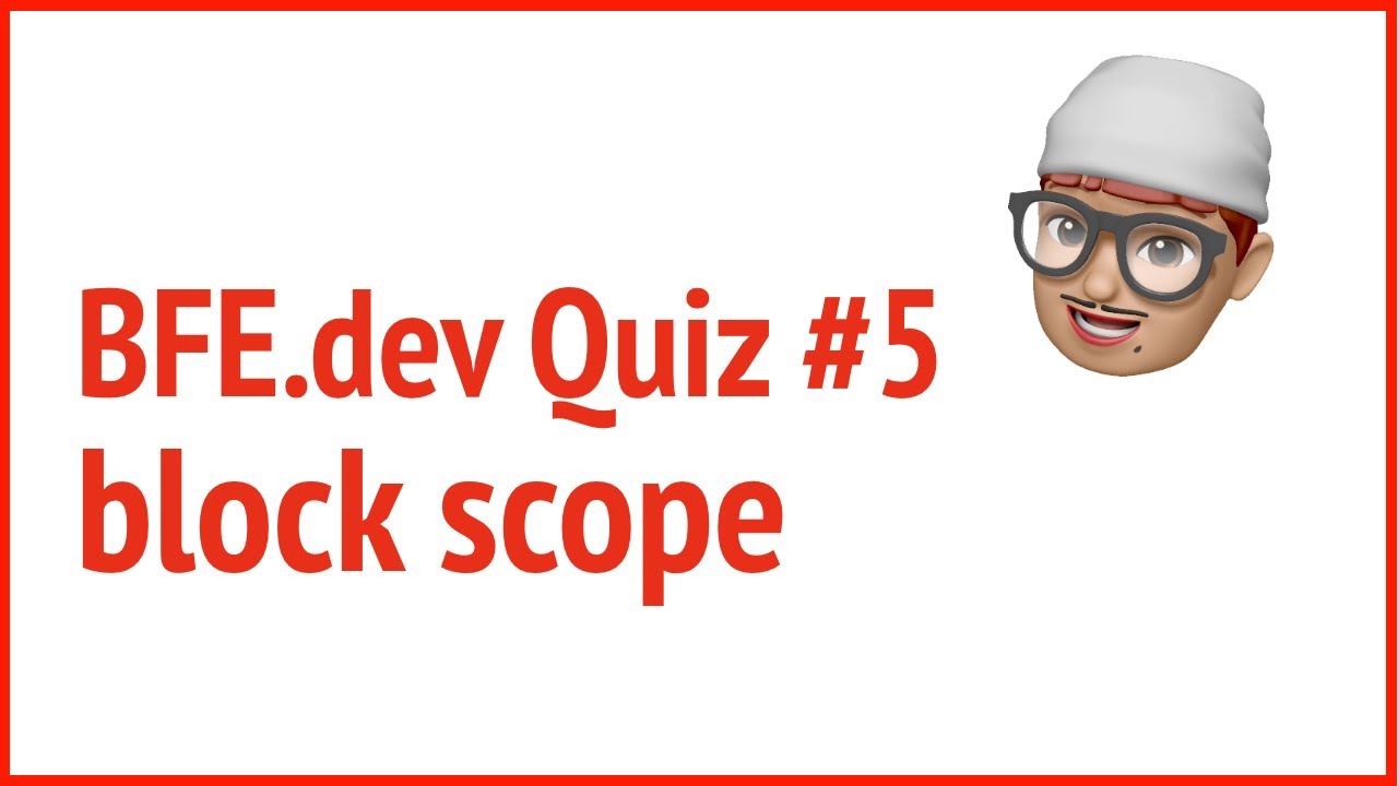 BFE.dev quiz#5 block scope | JSer - JavaScript lover